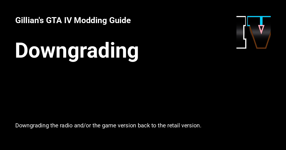 Downgrading - Gillian's GTA IV Modding Guide